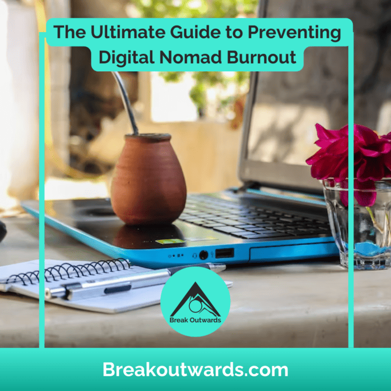 The Ultimate Guide To Preventing Digital Nomad Burnout - Break Outwards ...